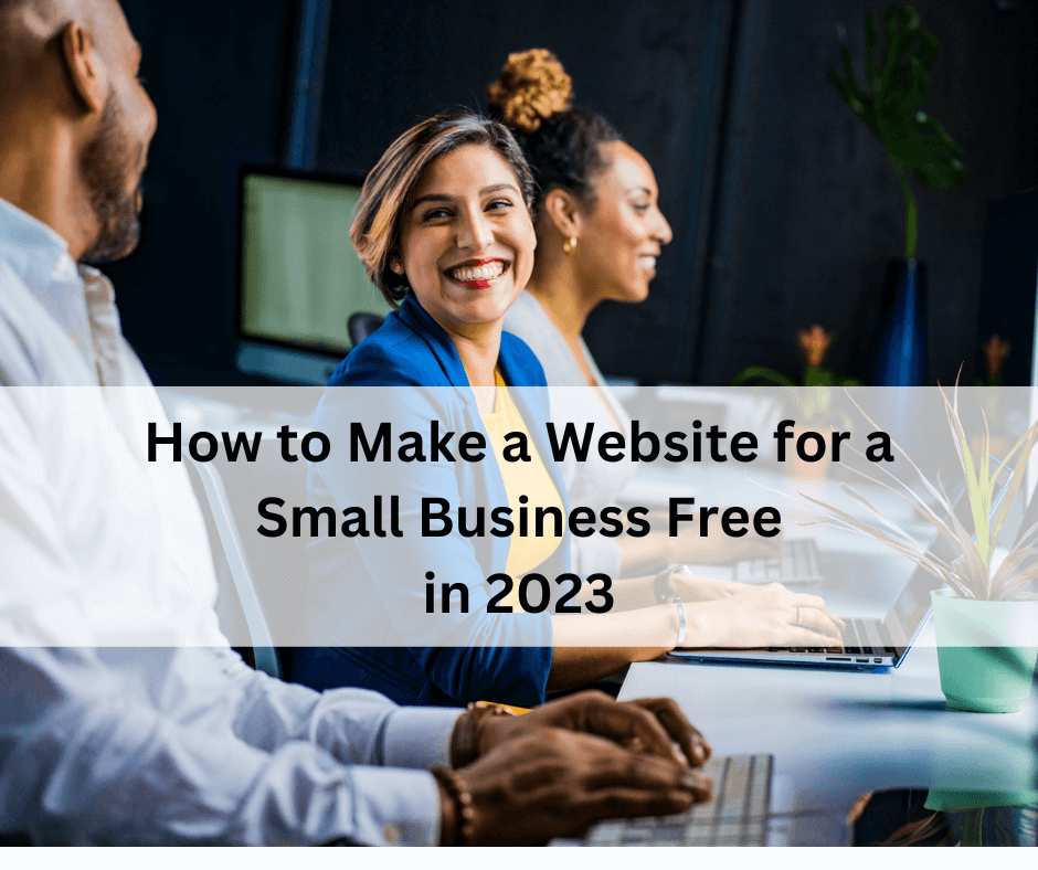 How to Make a Website for a Small Business Free in 2023