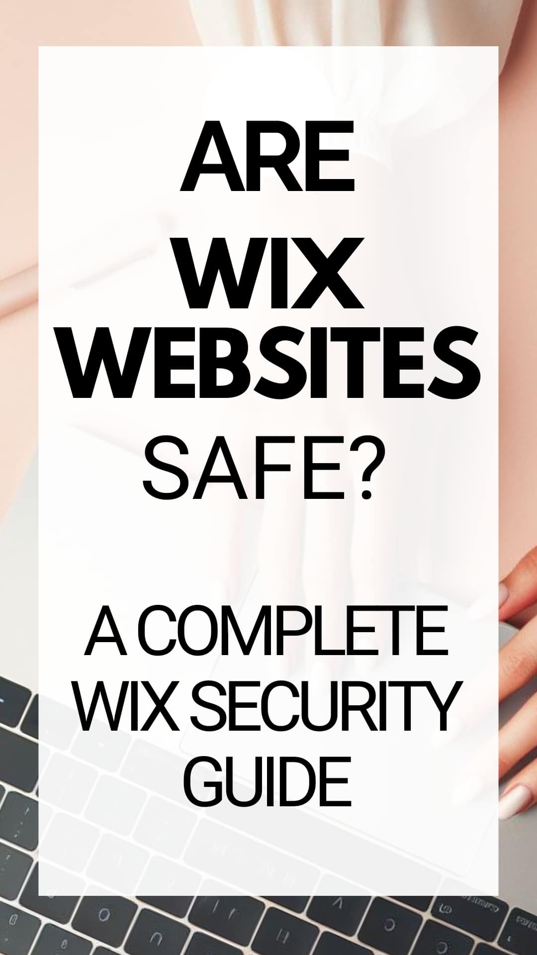 Are Wix Sites Safe? A Comprehensive Guide to Wix Security