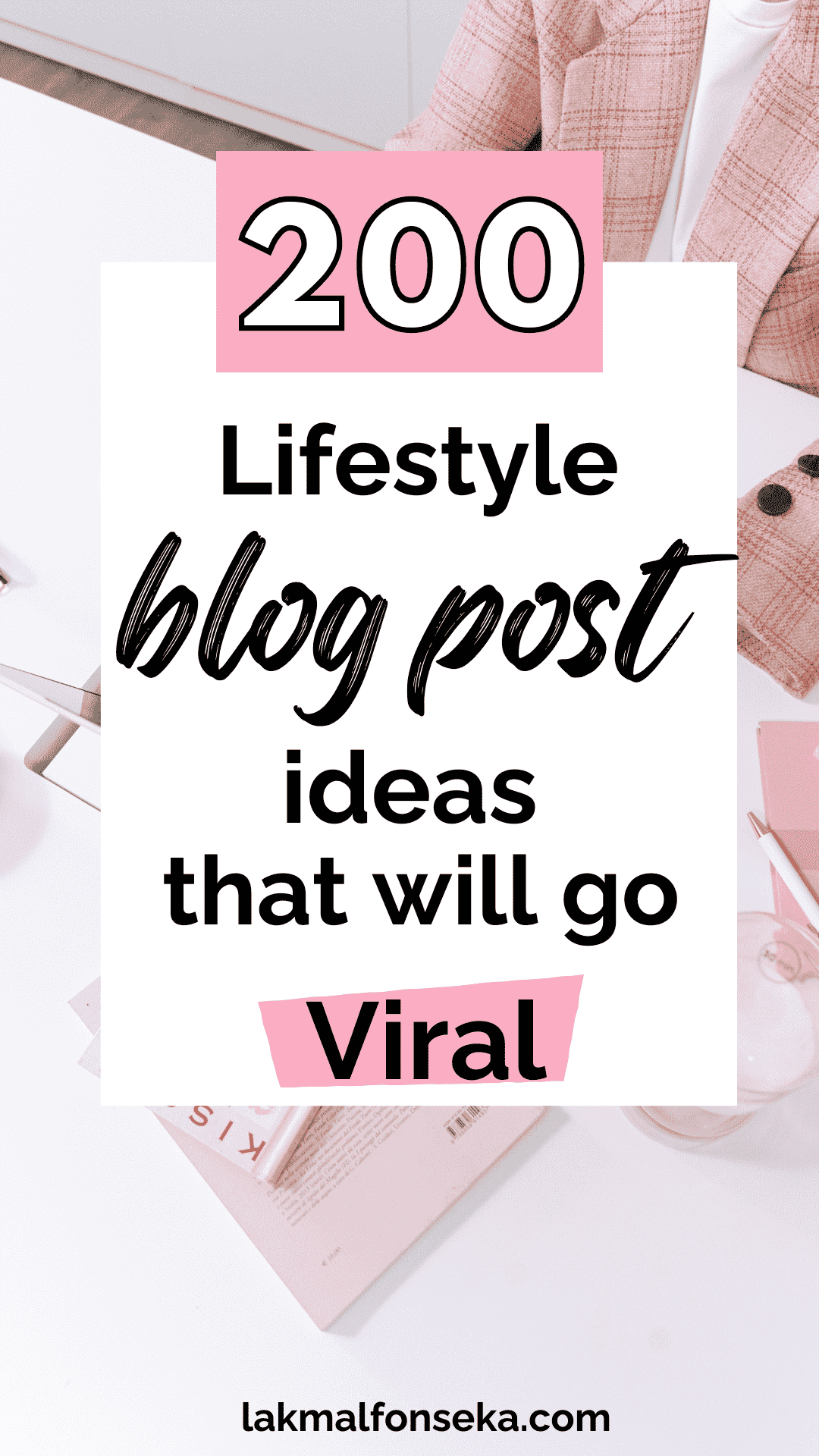200 Lifestyle Blog Post Ideas To Make Your Blog Go Viral - Lakmal Fonseka